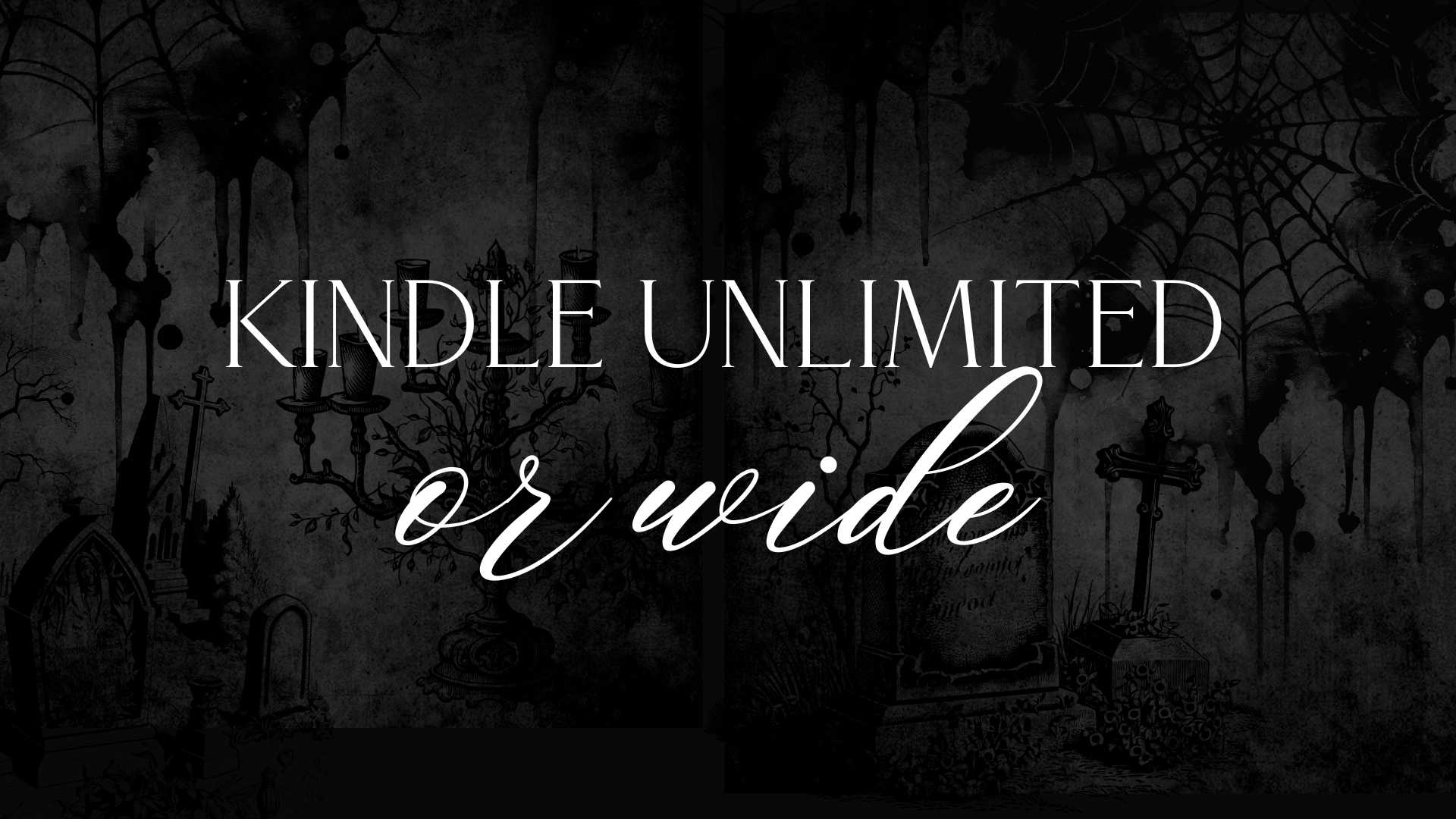 Kindle Unlimited or WIDE: Understanding Your Options for Self-Publishi ...